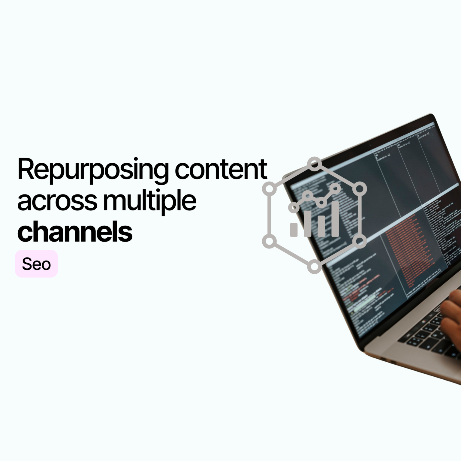 Repurposing content across multiple channels to make it work harder ...